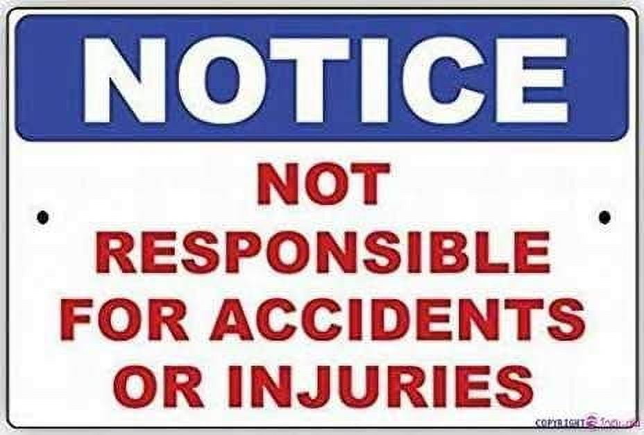 Street sign warning plaque Notice Not Responsible Accidents Or Injuries ...