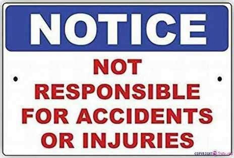 Street sign warning plaque Notice Not Responsible Accidents Or Injuries ...
