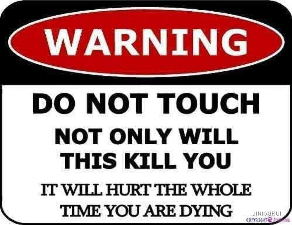 Street sign warning plaque Warning Do Not Touch Not Only Will This Kill ...