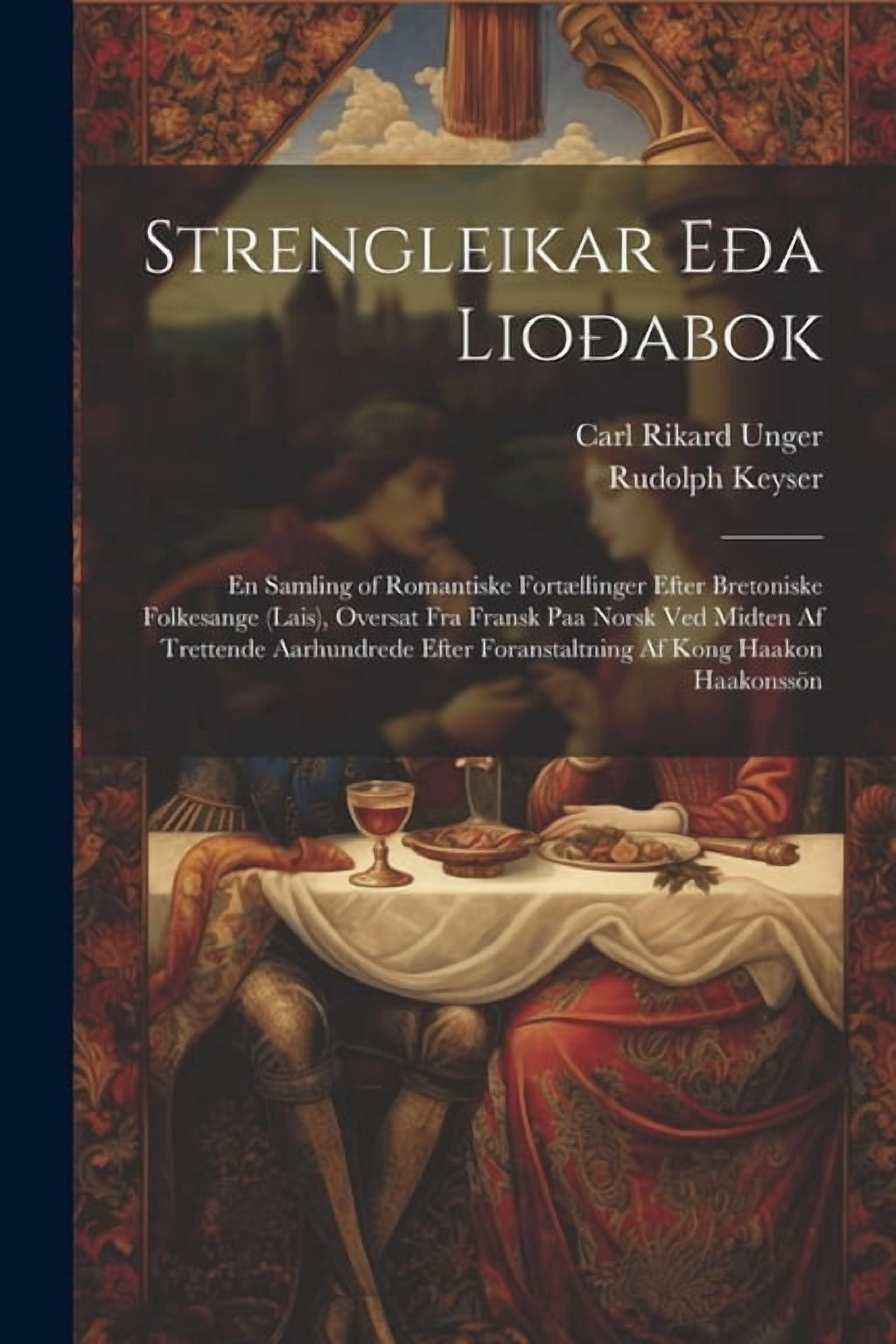 Strengleikar Eða Lioðabok: En Samling of Romantiske Fortællinger Efter ...