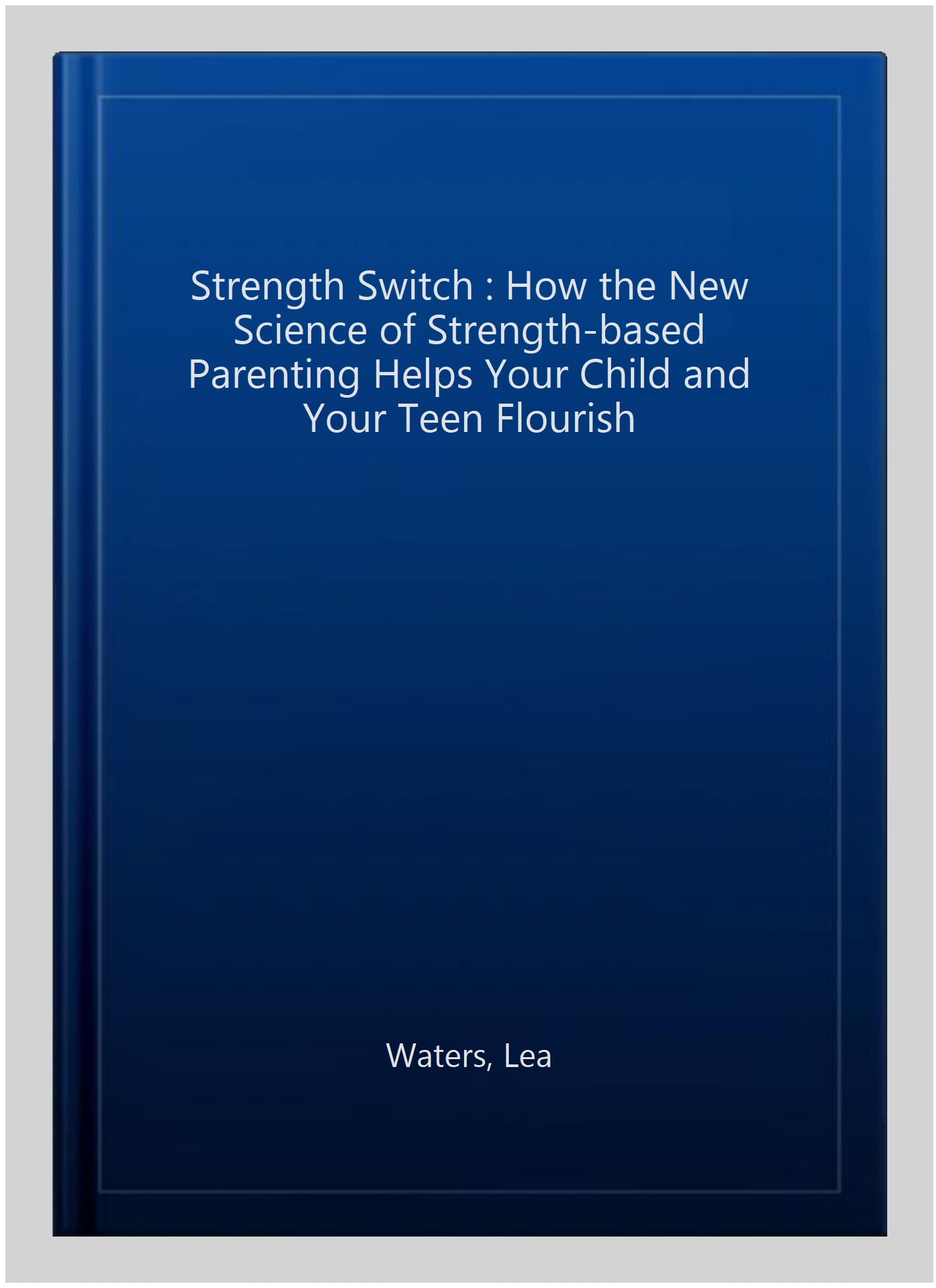 Strength Switch : How the New Science of Strength-based Parenting Helps ...