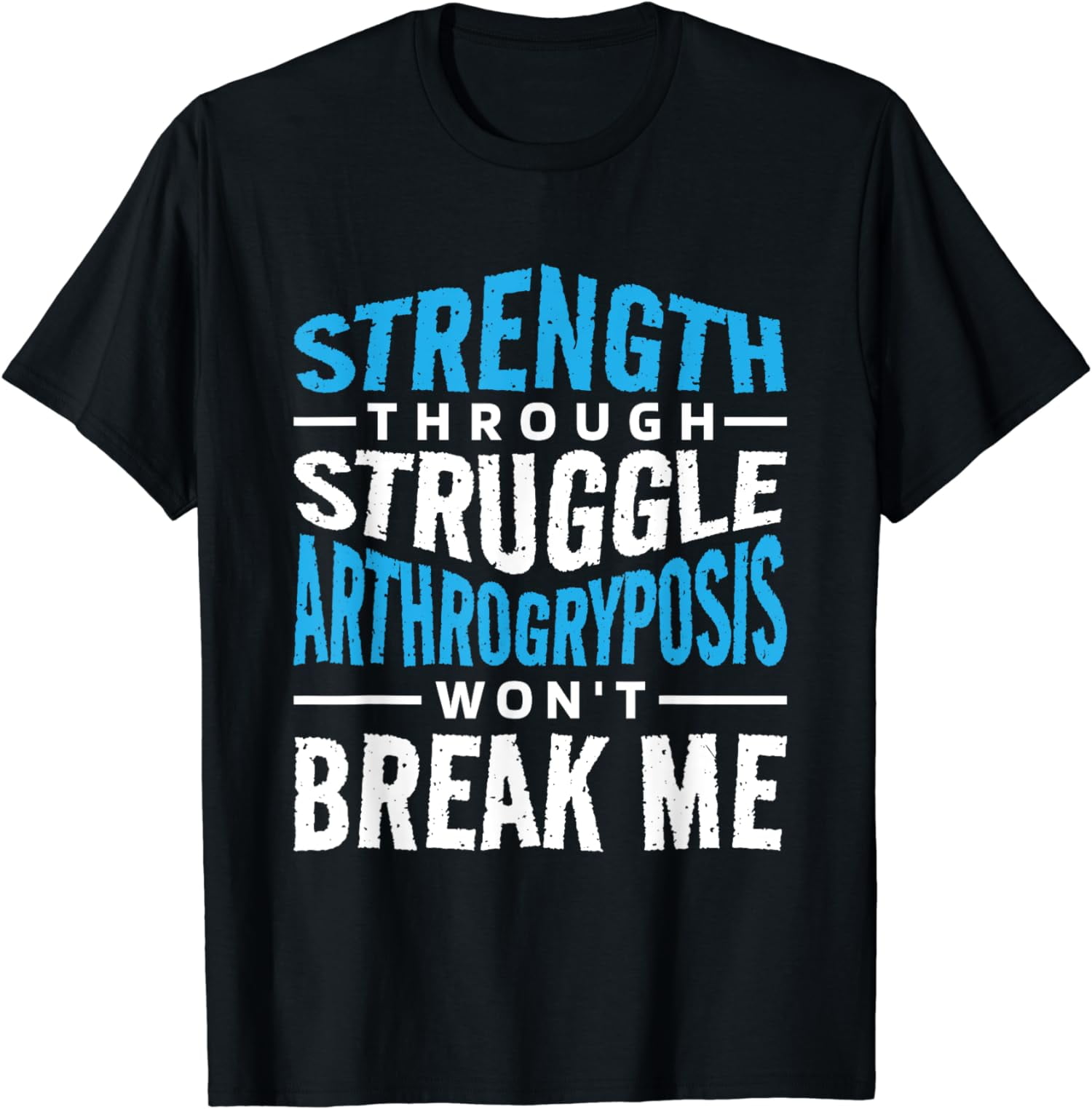 Strength Through Struggle, Arthrogryposis Fighter Awareness T-Shirt ...