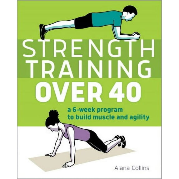 Strength Training Over 40 : A 6-Week Program to Build Muscle and ...