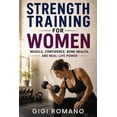 Strength Training for Women: Muscle, Confidence, Bone Health, and Real ...