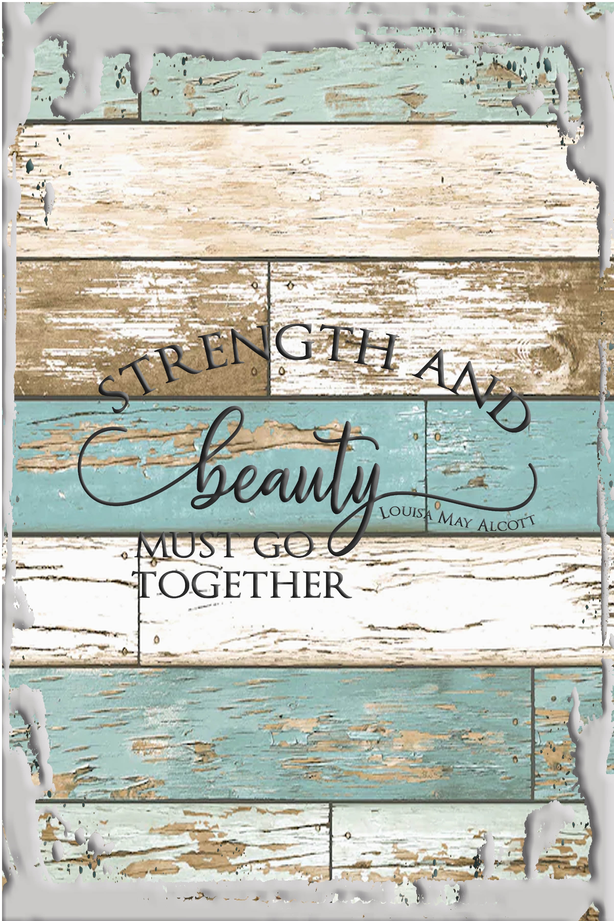 Strength and beauty must go together Louisa May Alcott quote White Wall ...