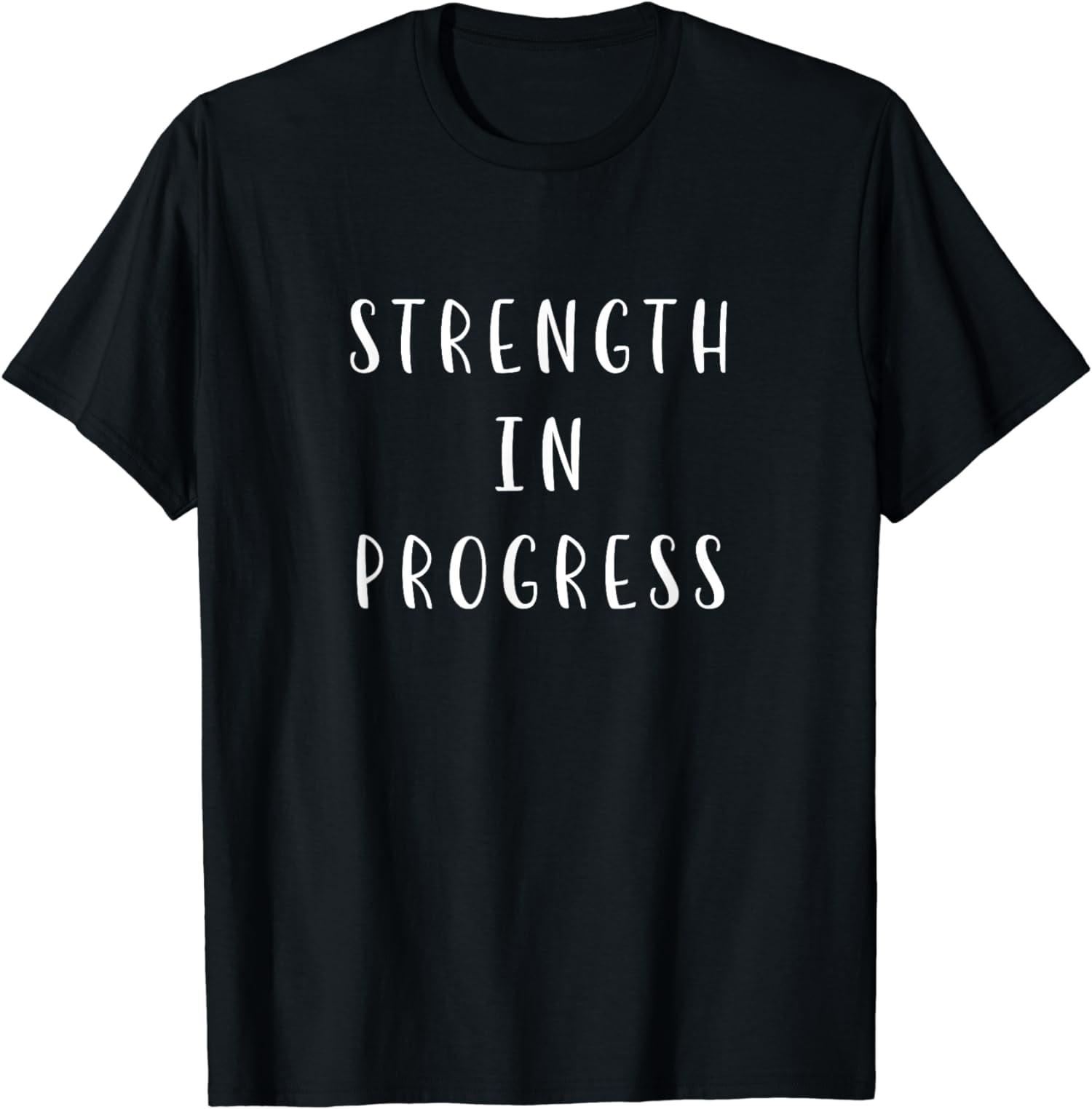 Strength in Progress Funny Fitness Statement Gym Humor T-Shirt ...