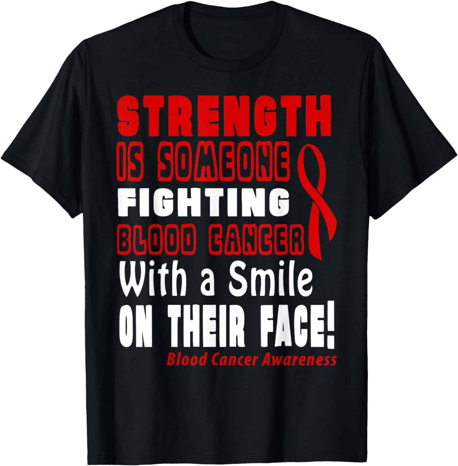 Strength is Fighting Blood Cancer with a Smile! T-Shirt - Walmart.com
