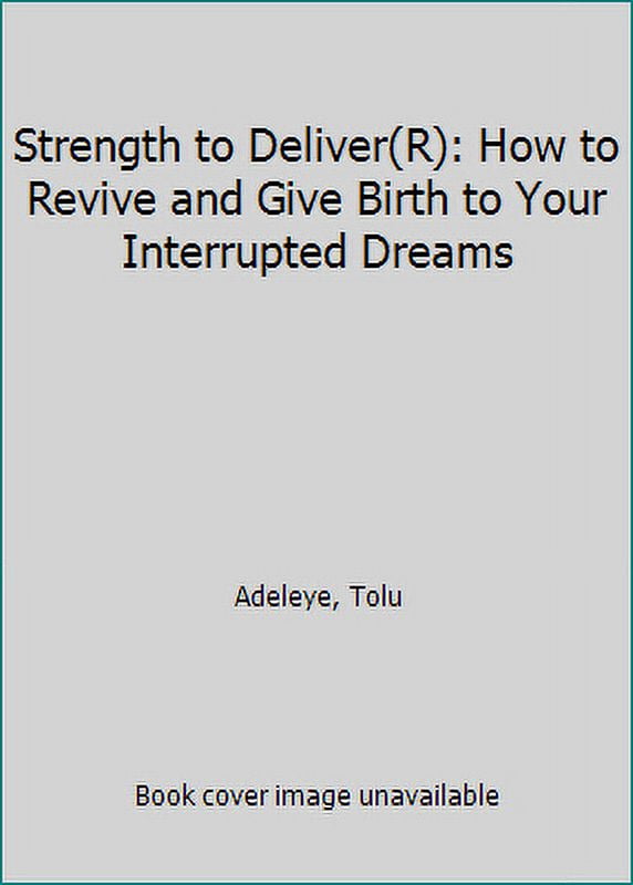 Pre-Owned Strength to Deliver(R): How to Revive and Give Birth to Your ...