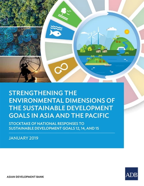Strengthening the Environmental Dimensions of the Sustainable Development Goals in Asia and the ...