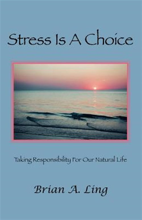 Pre-Owned Stress Is a Choice : Taking Responsibility for Our Natural ...