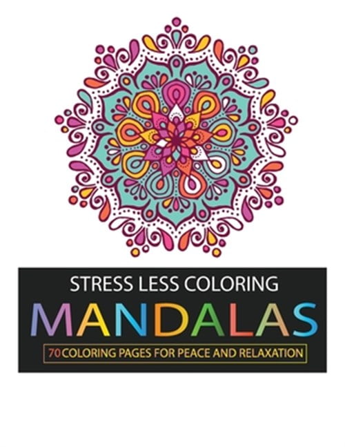 Pre-Owned Stress Less Coloring: Mandalas: 68 Coloring Pages for Peace ...