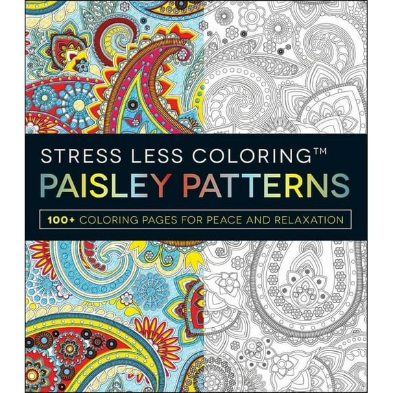 Stress Less Coloring Stress Less Coloring: Paisley Patterns: 100 ...