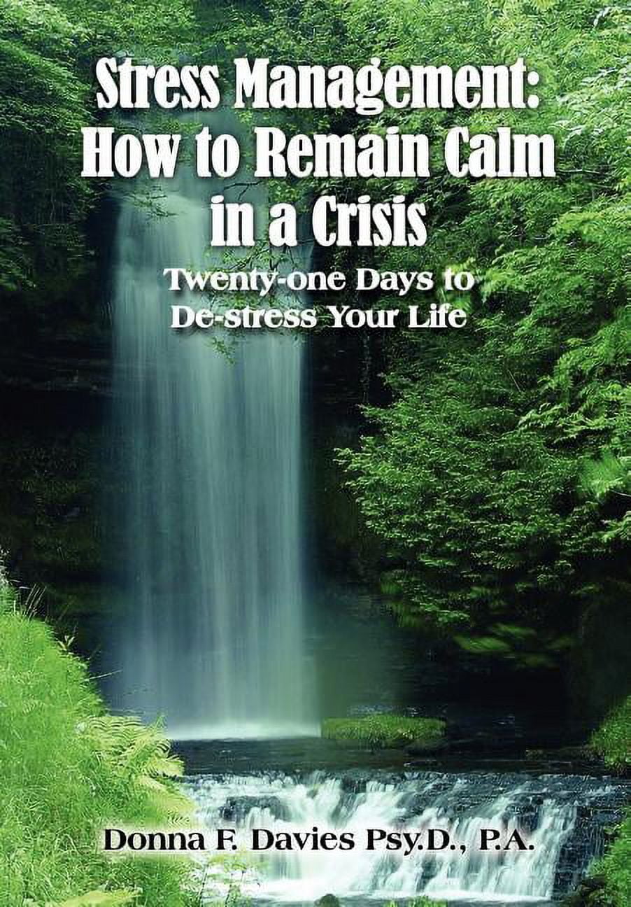 Stress Management: How to Remain Calm in a Crisis: Twenty-one Days to ...