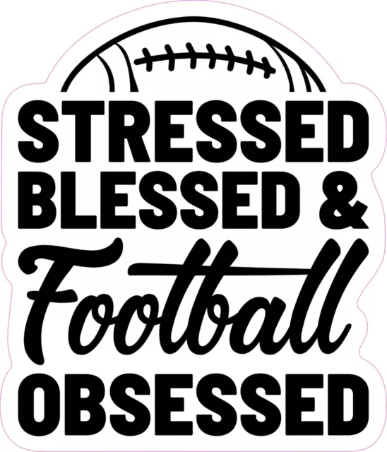 Stressed Blessed & Football Obsessed Sticker Window Decal Phone Decal ...