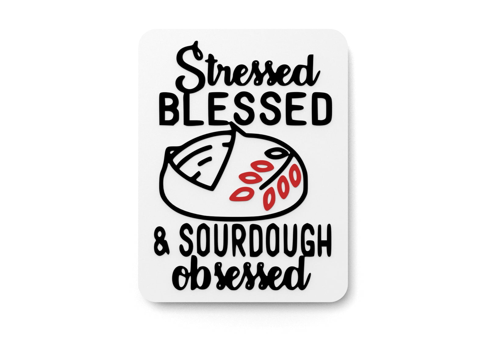 Stressed Blessed & Sourdough Obsessed | Funny sign For Home or Office ...