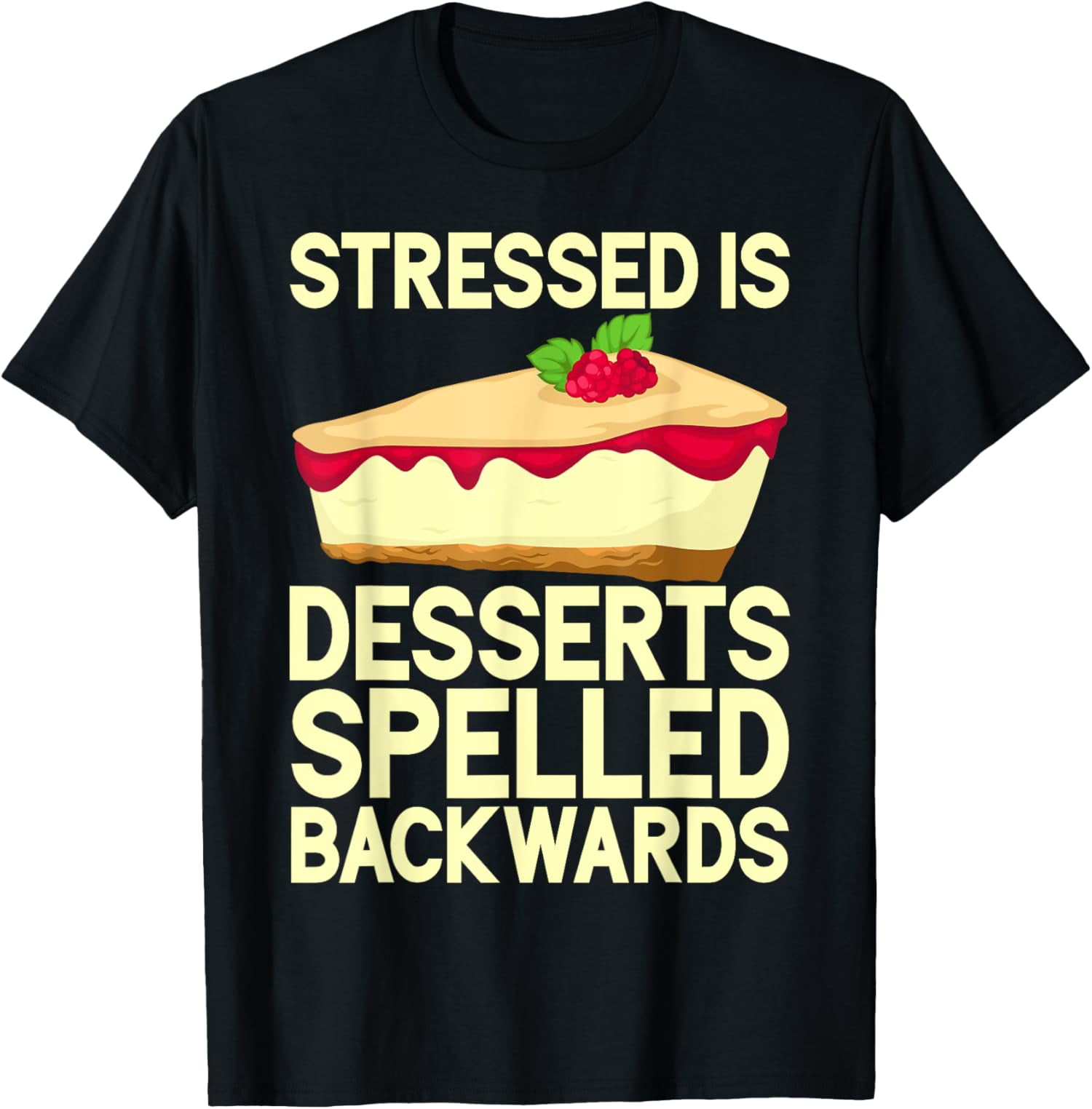 Stressed is Desserts spelled Backwards Cheesecake T-Shirt - Walmart.com