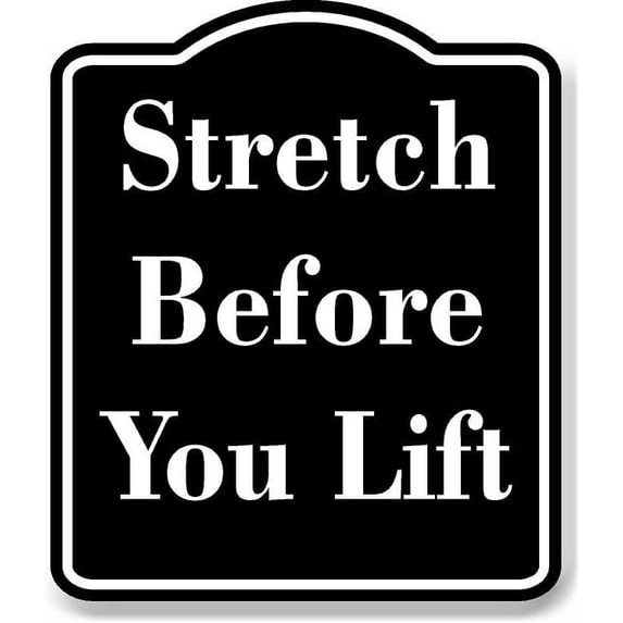 Stretch Before You Lift BLACK Aluminum Composite Sign 8.5''x10 ...