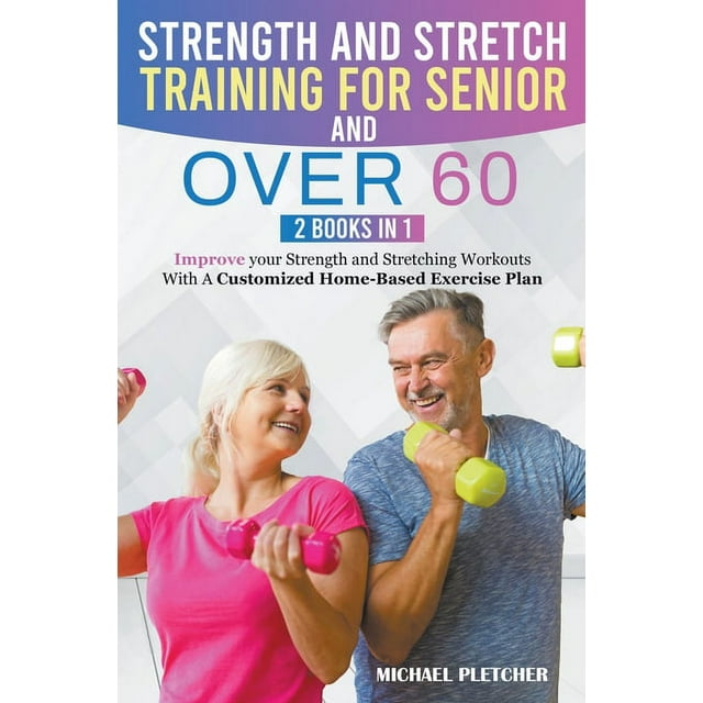 Stretch and Strenght Exercises for Seniors: Strength And Stretch ...