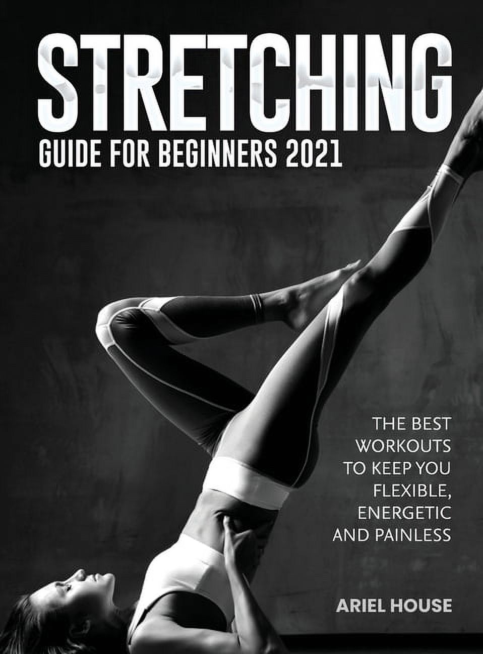 Stretching Guide for Beginners 2021: The Best Workouts to Keep you ...