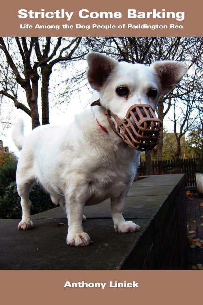 Strictly Come Barking : Life Among the Dog People of Paddington Rec ...