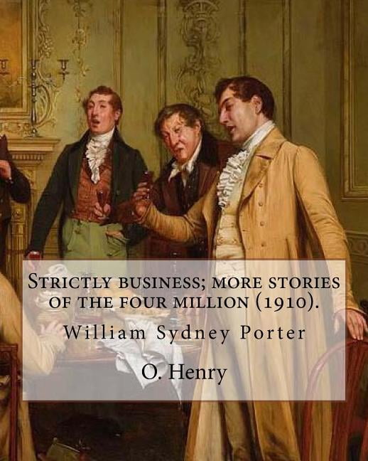 Strictly business; more stories of the four million (1910). By : O ...