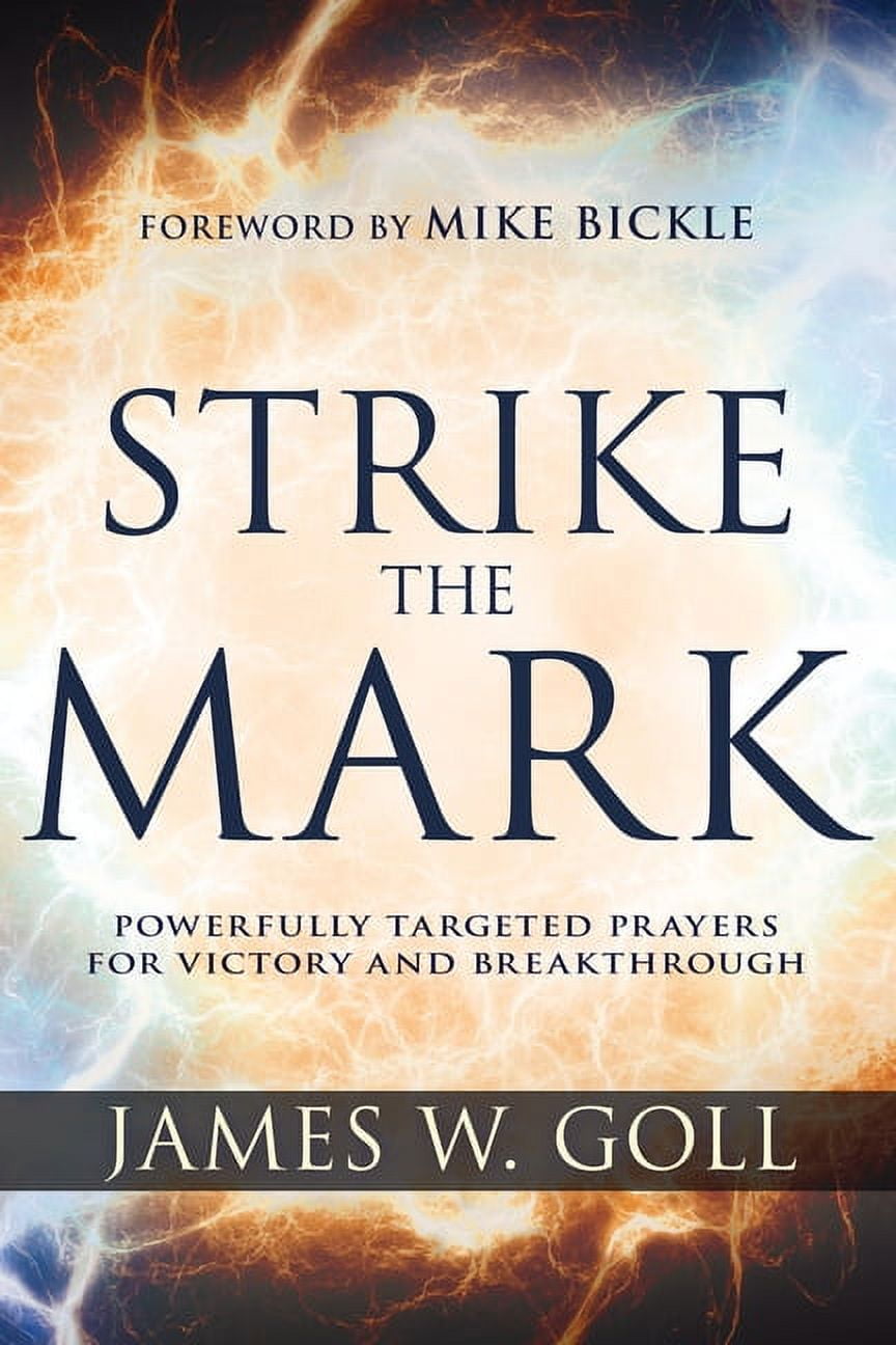 Strike the Mark : Powerfully Targeted Prayers for Victory and ...