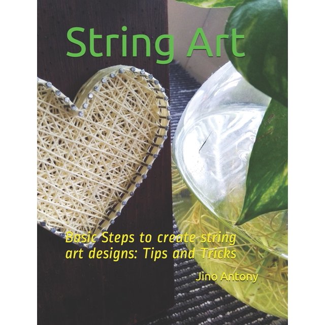 String Art: Basic Steps to create string art designs: Tips and Tricks ...