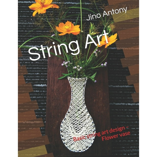 String Art: Basic string art design - Flower vase, (Paperback ...
