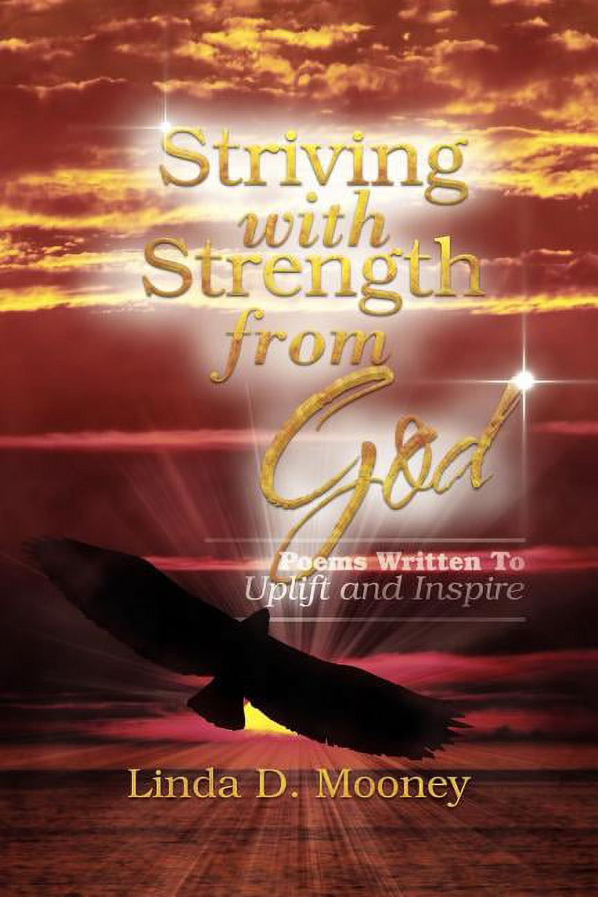 Striving With Strength from God : Poems Written to Uplift and Inspire - Walmart.com