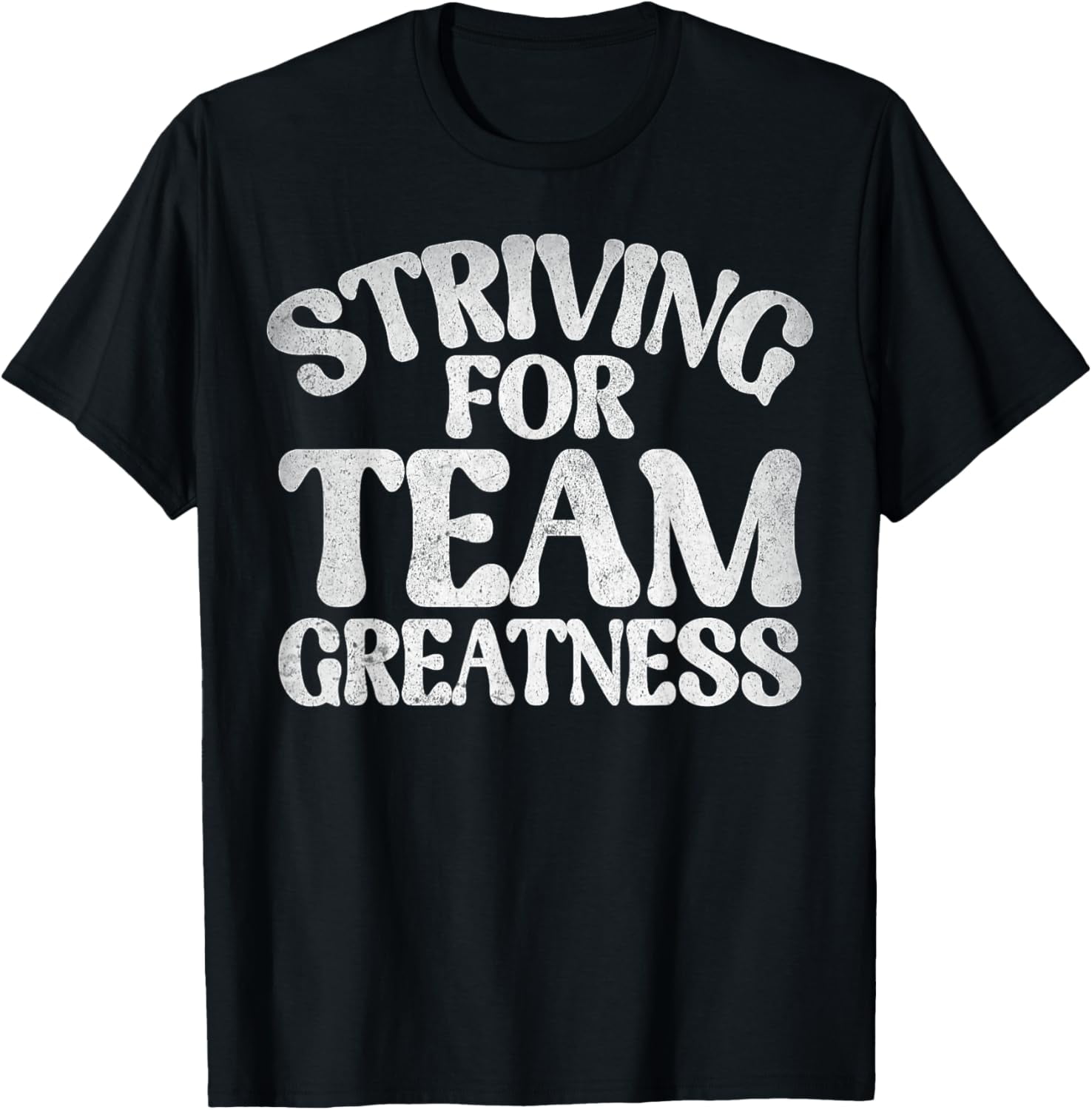 Striving for Team greatness Sport Team T-Shirt - Walmart.com