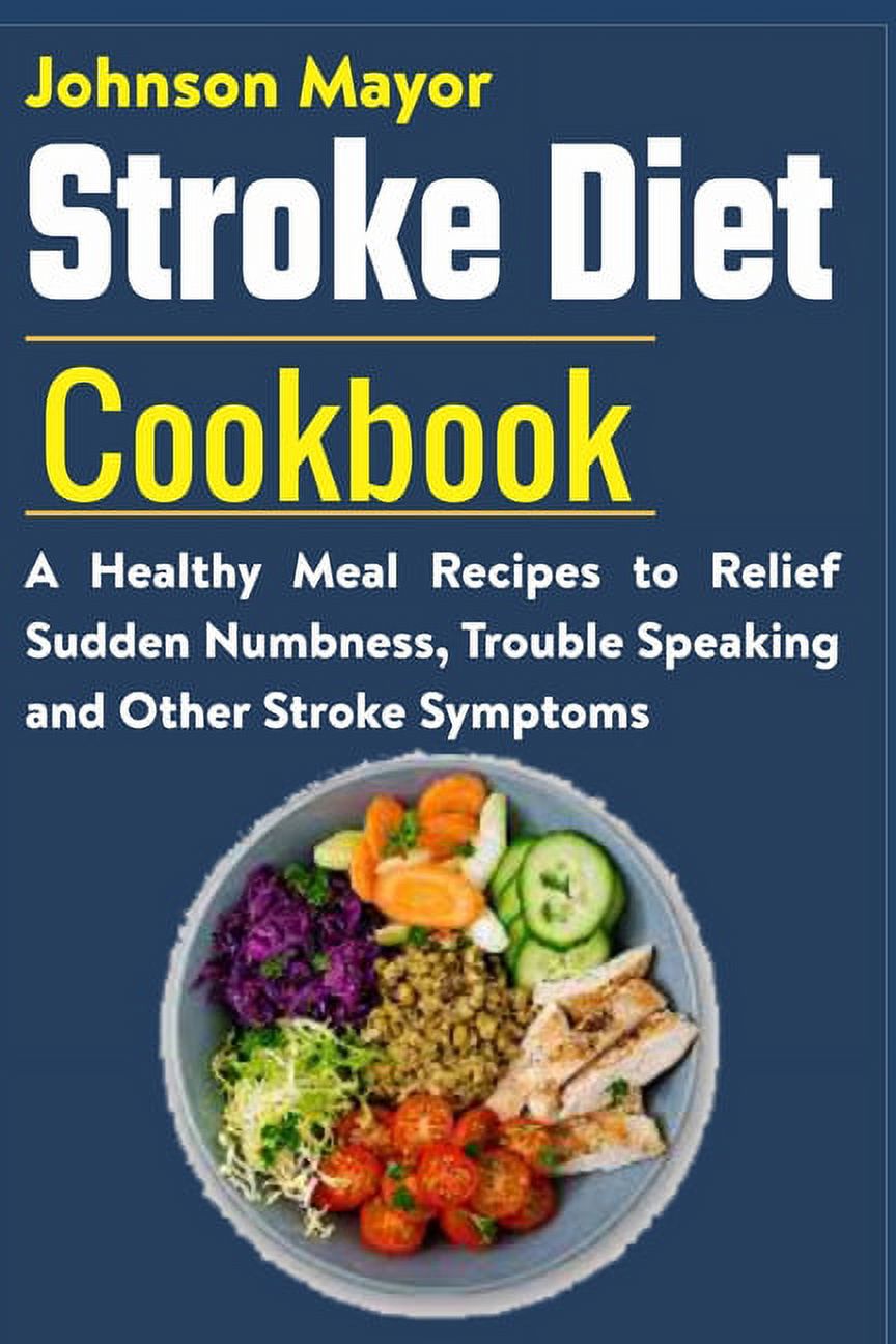 Stroke Diet: A Healthy Meal Recipes to Relief Sudden Numbness, Trouble ...