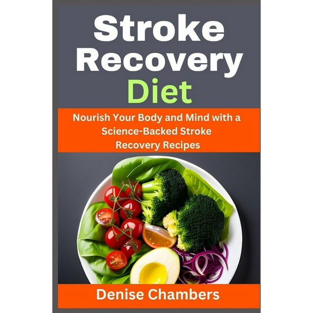 Stroke Recovery Diet: Nourish Your Body and Mind with a Science-Backed ...