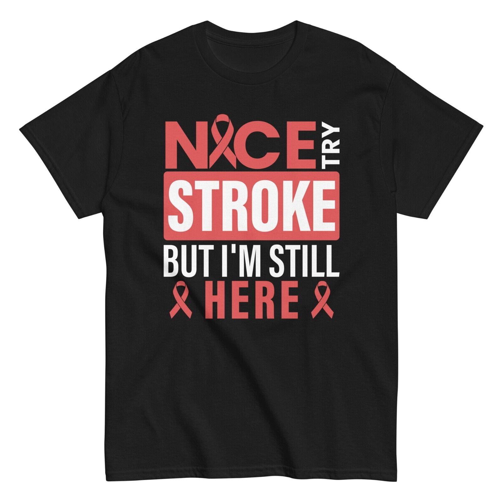 Stroke Survivor Funny T-Shirt Nice Try Stroke but I'm Still Here Unisex Gift Tee - Walmart.com