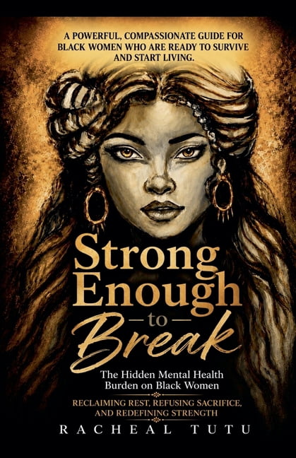 Strong Enough to Break: The Hidden Mental Health Burden on Black Women ...