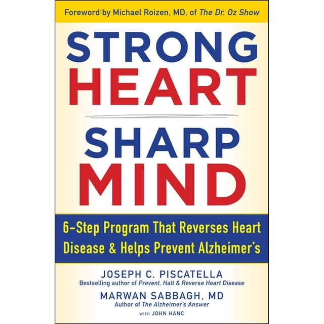 Strong Heart, Sharp Mind : 6-Step Program That Reverses Heart Disease and Helps Prevent ...