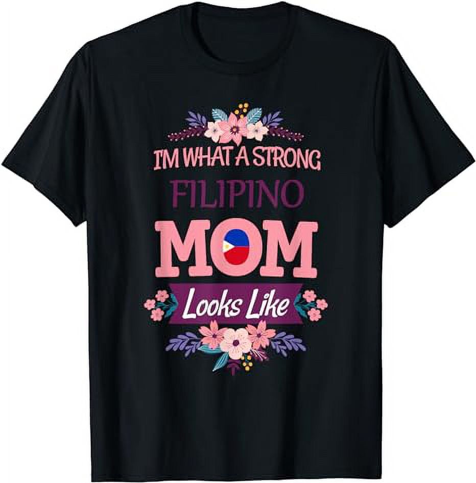 Strong Like Mom Quote Filipino Love Design T-Shirt - Walmart.com