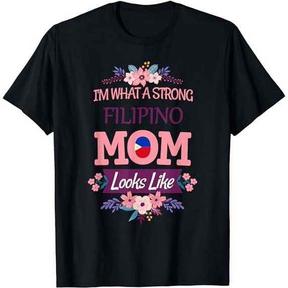 Strong Like Mom Quote Filipino Love Design T-Shirt - Walmart.com