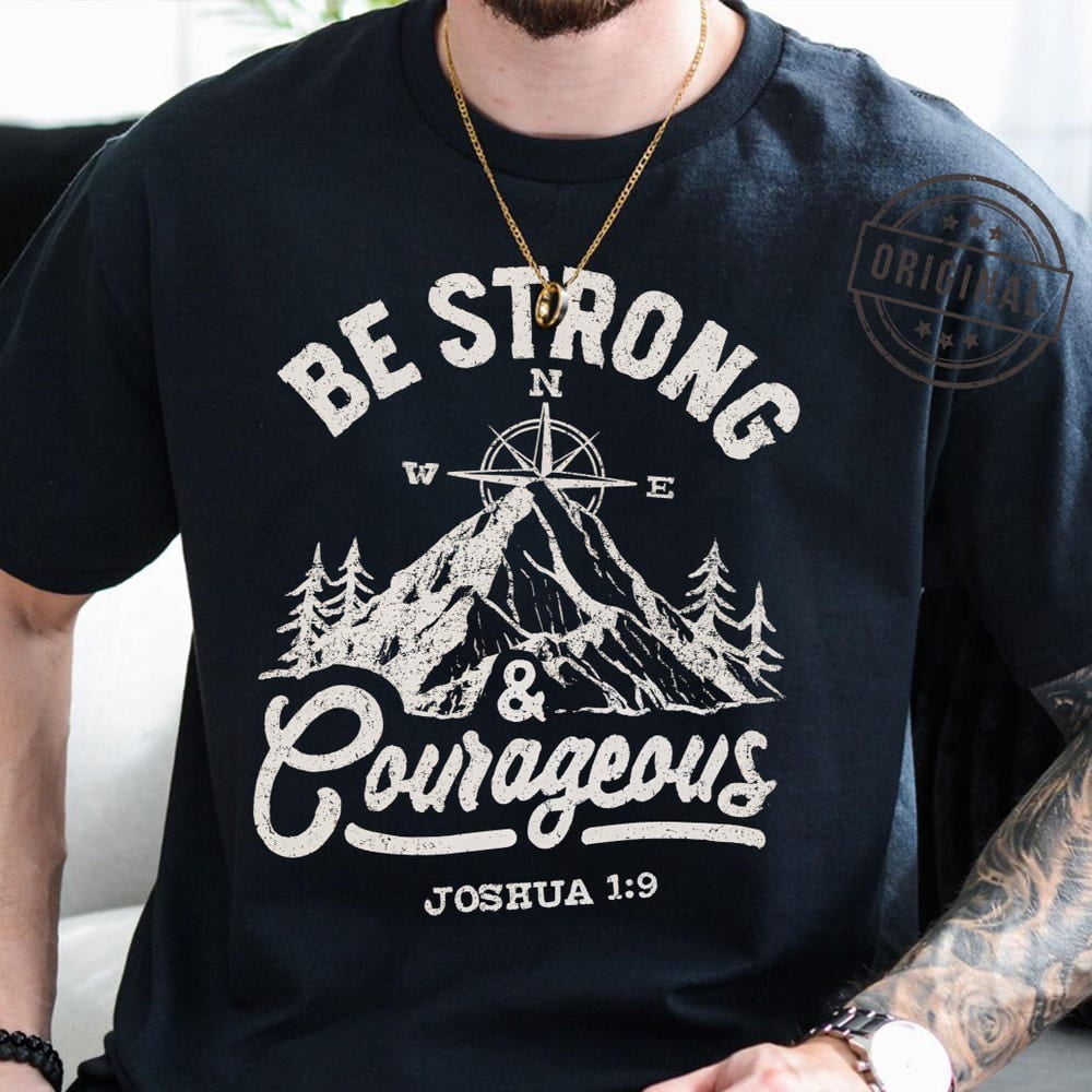 Be Strong Man Shirt, Strong Courageous Shirt, Christian Man Shirt, Mens ...