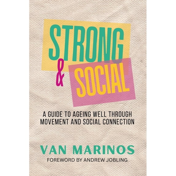 Strong & Social: A guide to ageing well through movement and social ...