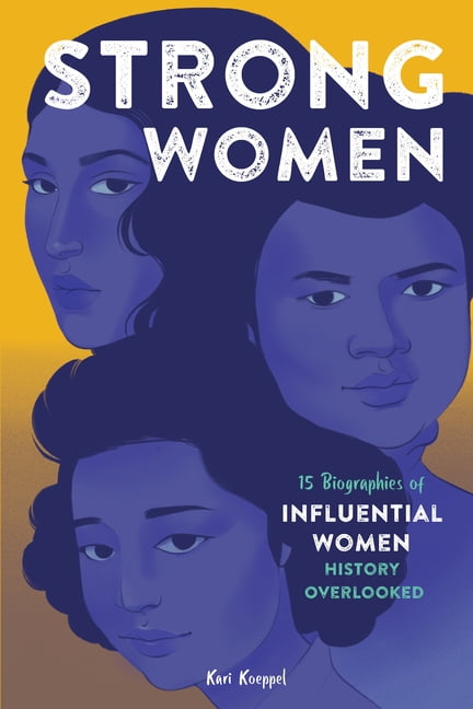 Strong Women: 15 Biographies of Influential Women History Overlooked ...