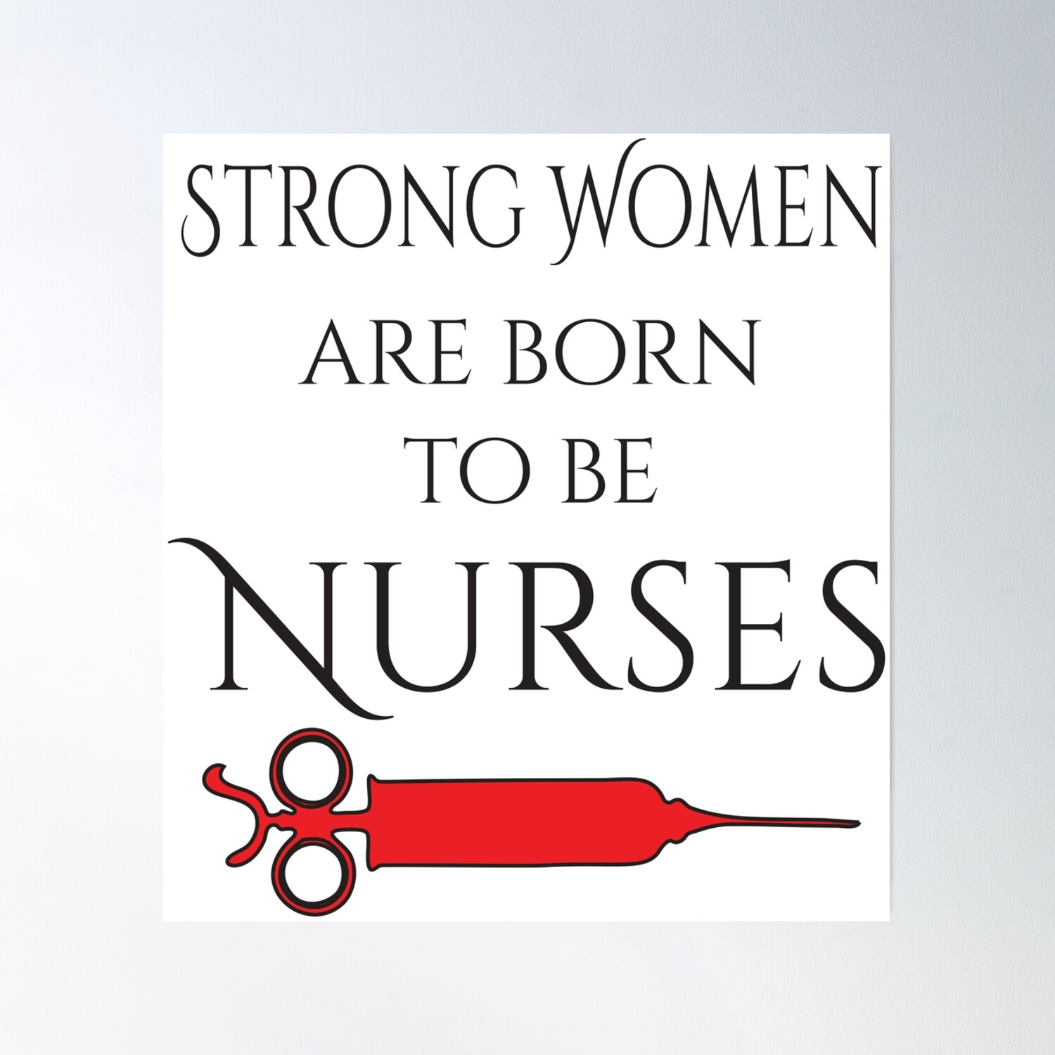 Strong Women Are Born To Be Nurses Poster Wall Art, Modern Wall Decor ...