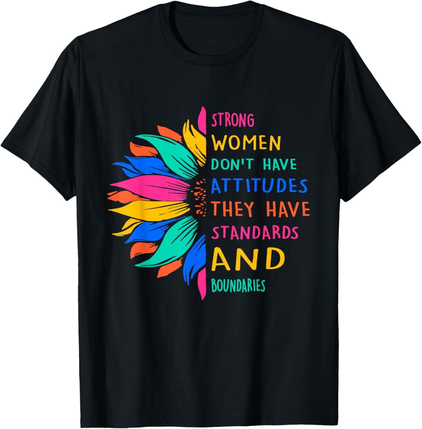 Strong Women Dont Have Attitudes They Have Standards And Bou T-Shirt ...