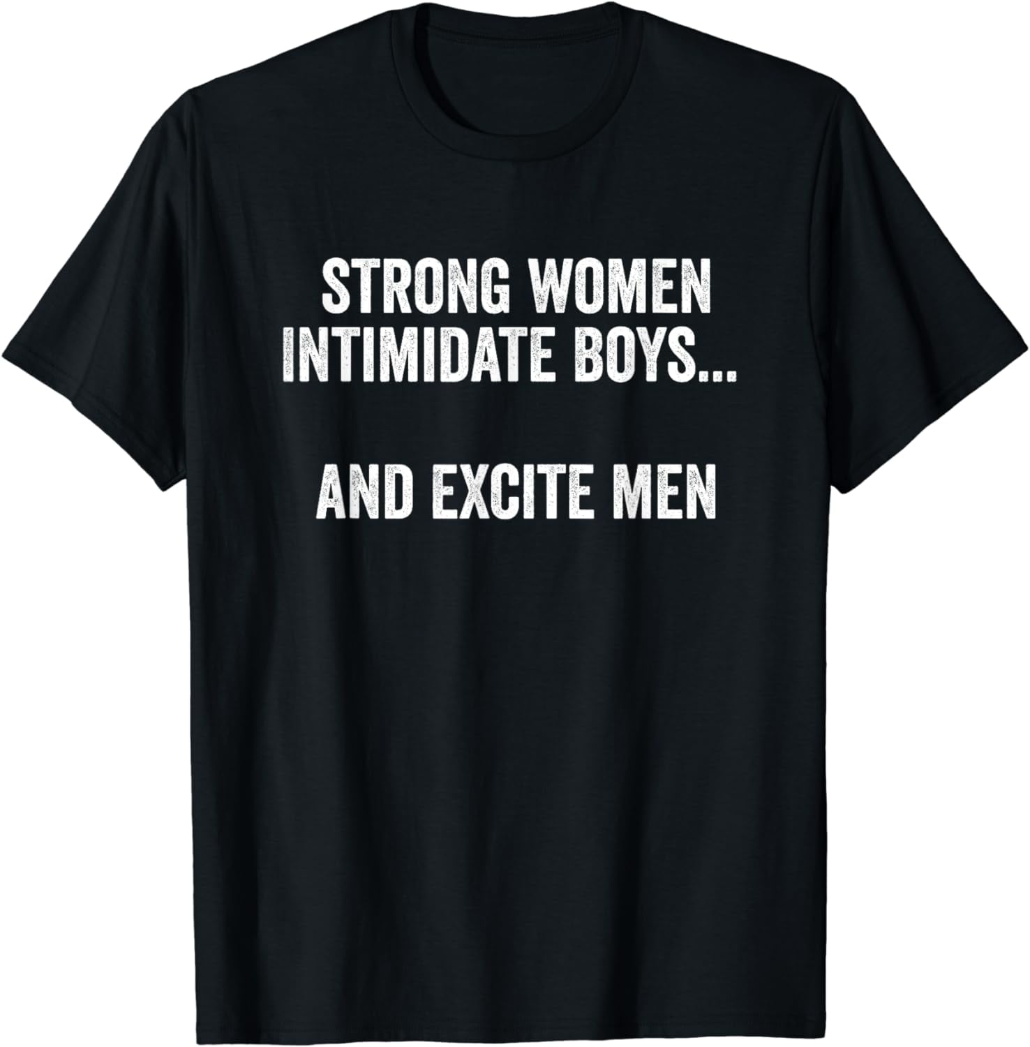 Strong Women Intimidate Boys & Excite Men T-Shirt - Walmart.com