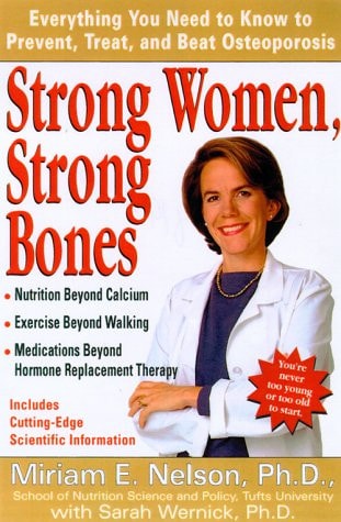 Strong Women, Strong Bones: Everything you Need to Know to Prevent ...