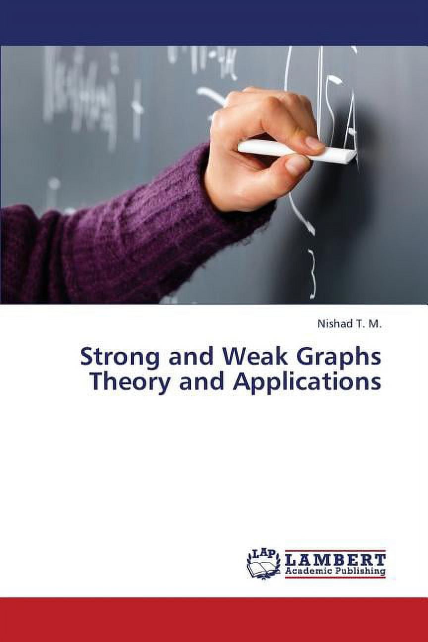 Strong and Weak Graphs Theory and Applications (Paperback) - Walmart.com