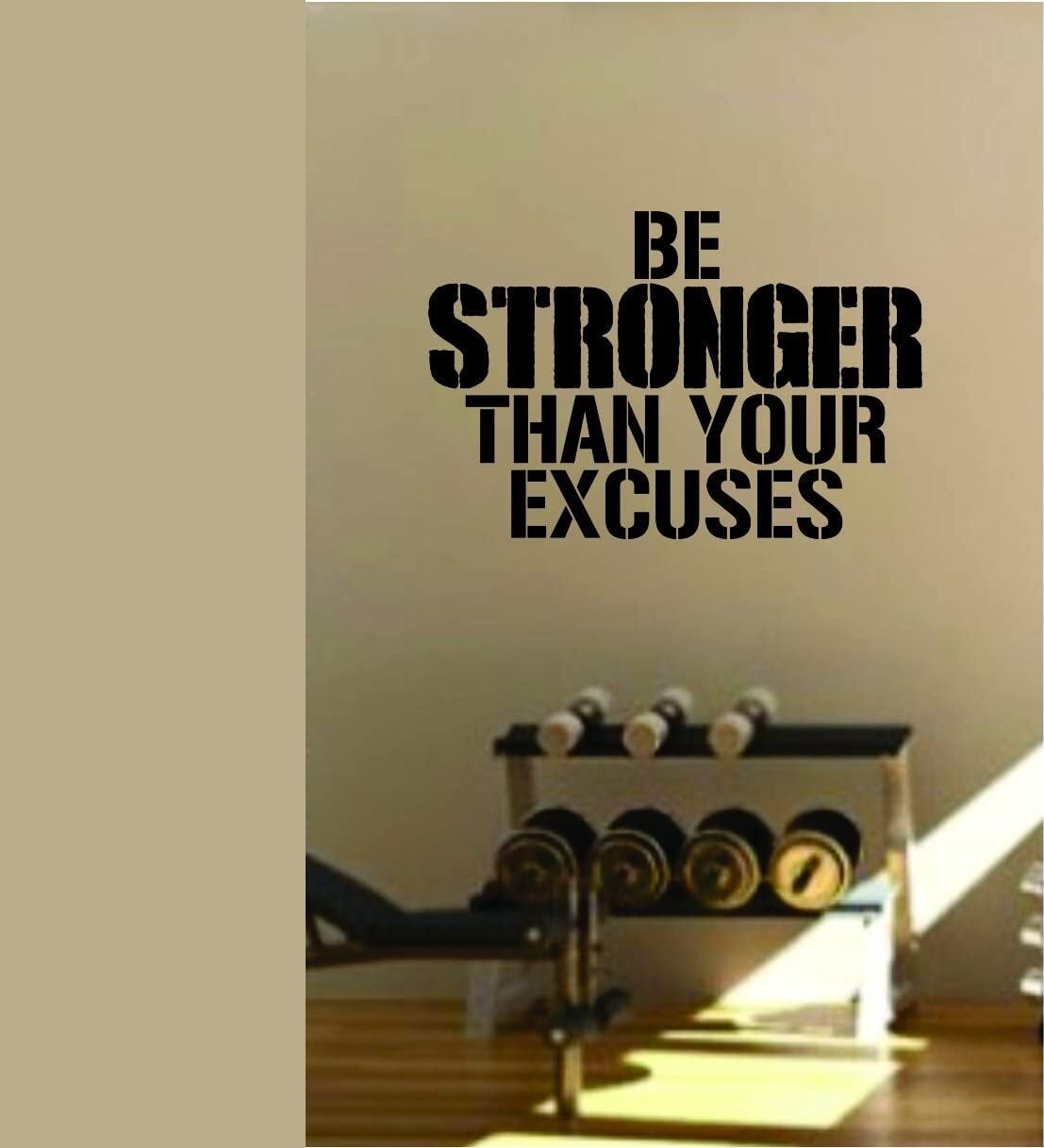 Be Stronger than Your Excuses Gym Quote Fitness Health Work Out Decal ...
