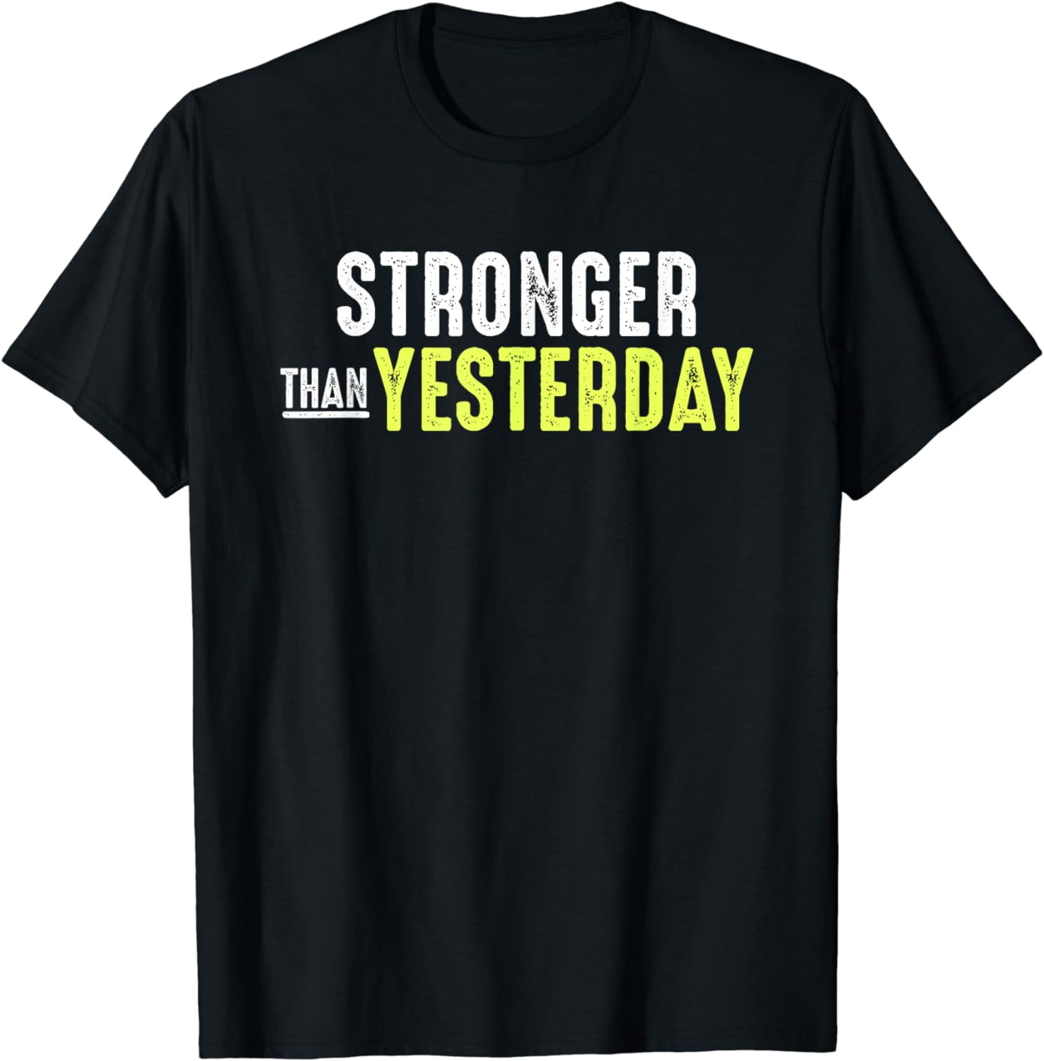 Stronger Than Yesterday T-Shirt - Walmart.com