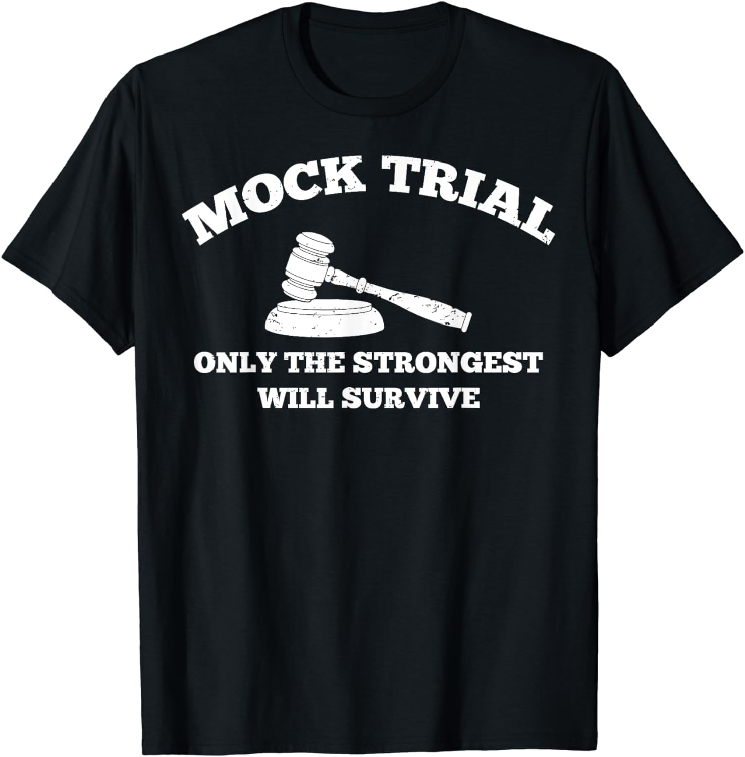 Strongest Will Survive Law School Future Attorney Mock Trial T-Shirt ...