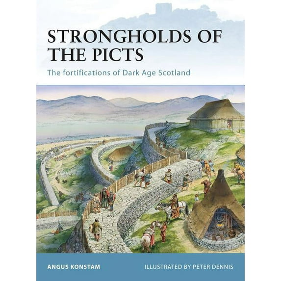 Strongholds of the Picts : The fortifications of Dark Age Scotland ...