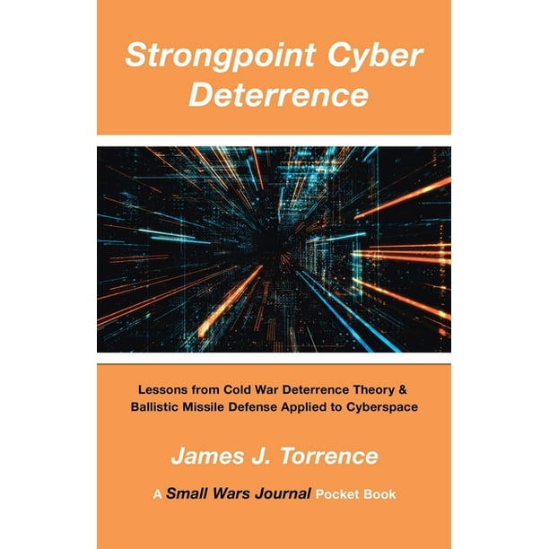 Strongpoint Cyber Deterrence : Lessons from Cold War Deterrence Theory ...